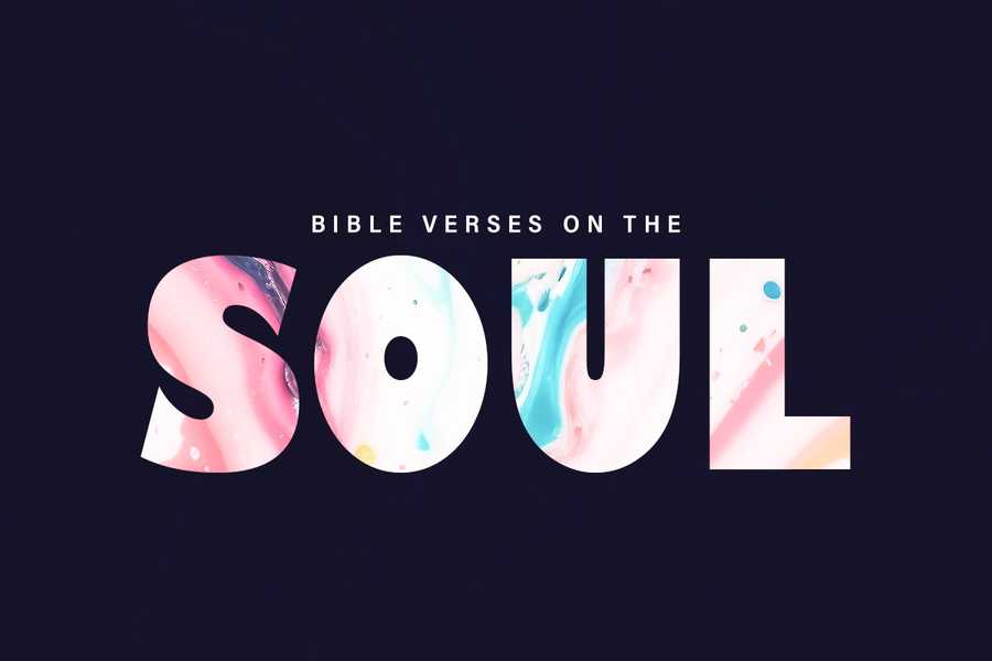 92 Bible Verses on the Soul | Bible to Life