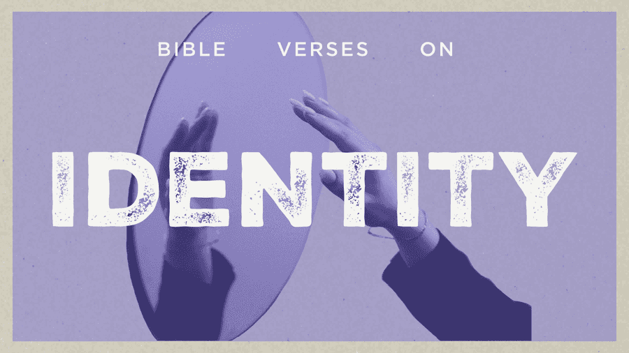 79 Bible Verses on Identity | Bible to Life